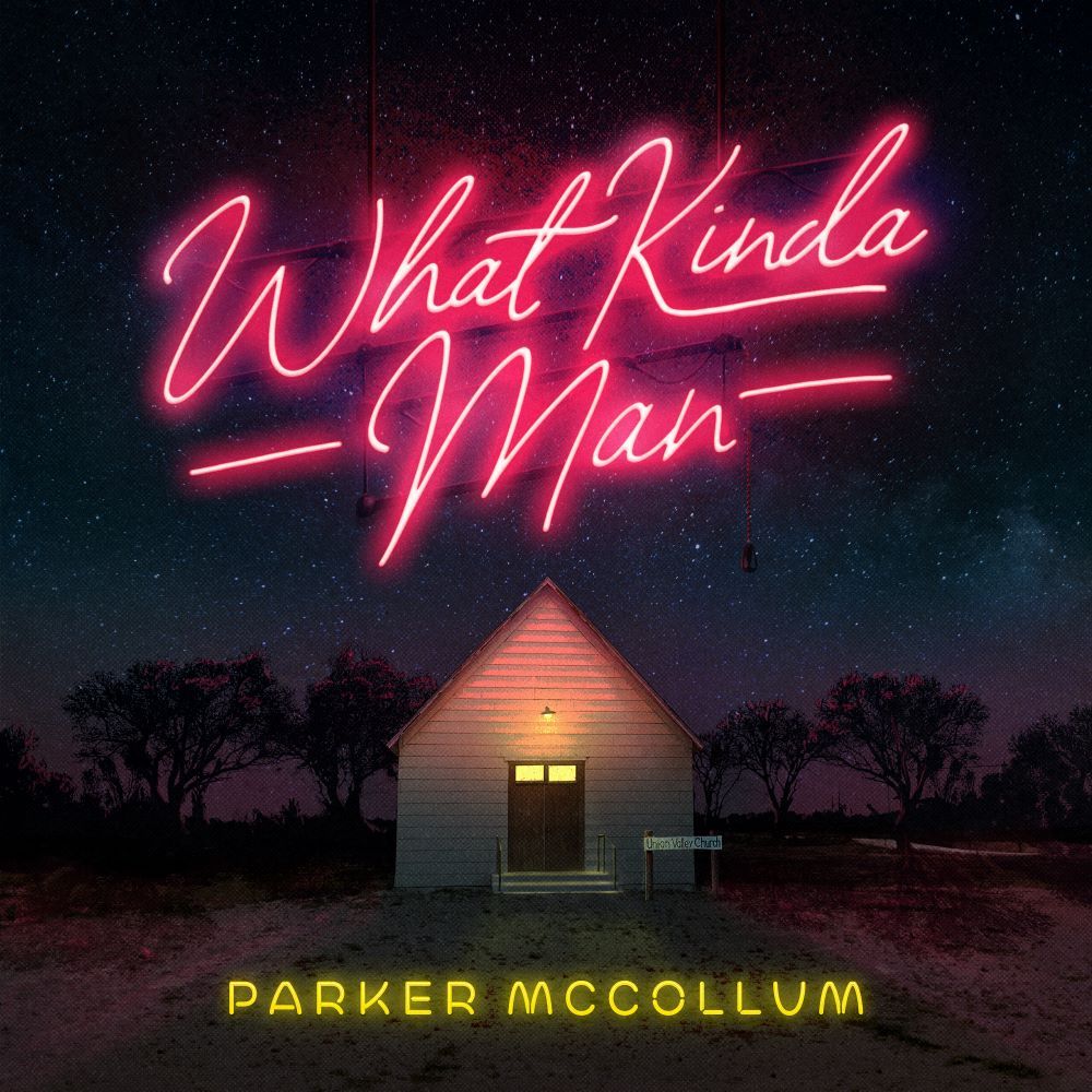 Parker Mccollum Releases New Single What Kinda Man Parker Mccollum